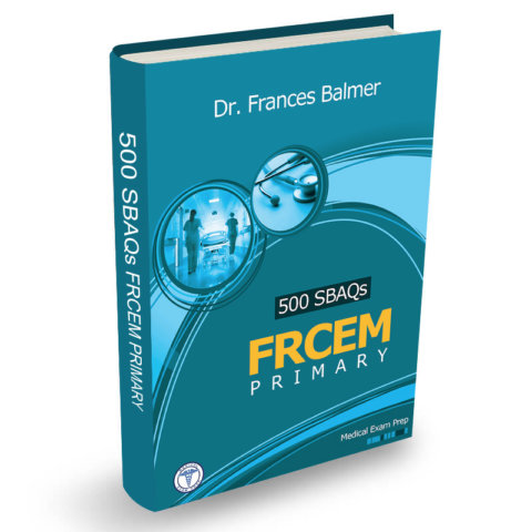 FRCEM Primary: 500 SBAQs - Medical Exam Prep